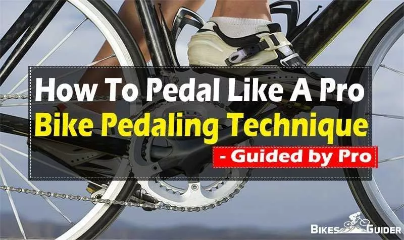 How To Pedal Like A Pro - Bike Pedaling Technique | BikesGuider