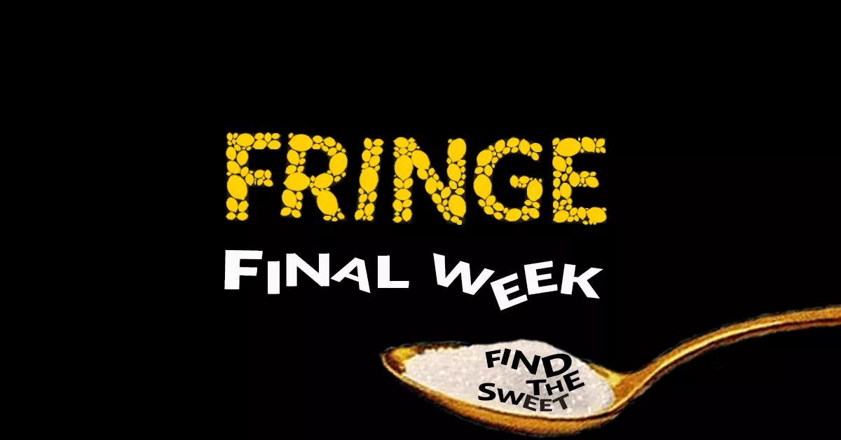Fringe Fest Final Week July 19-23 - Capital Fringe
