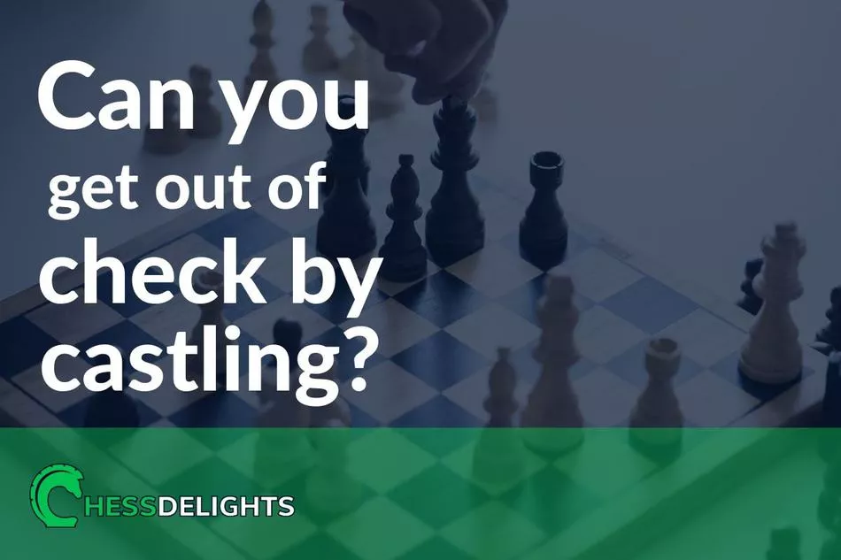 Can you get out of check by castling? | ChessDelights