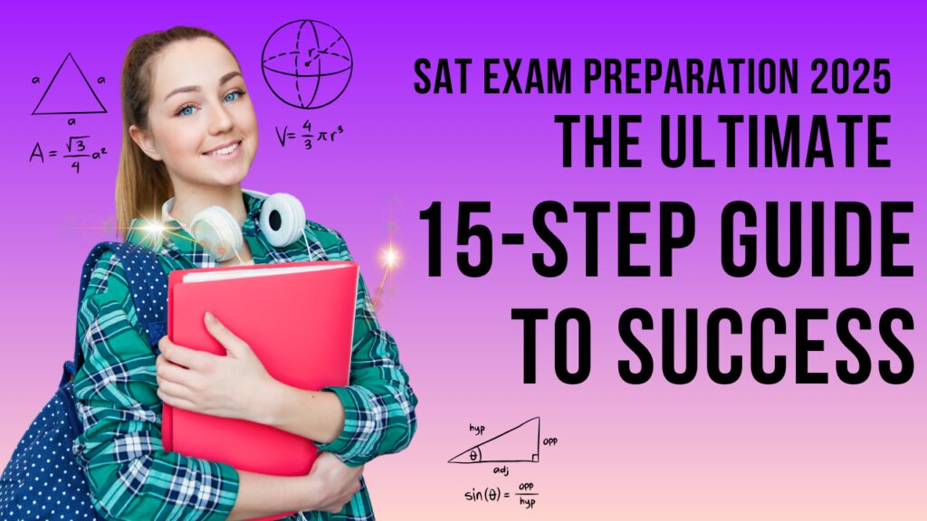 SAT EXAM PREPARATION 2025 – The Ultimate 15-Step Guide to Success - Best Study Abroad ...