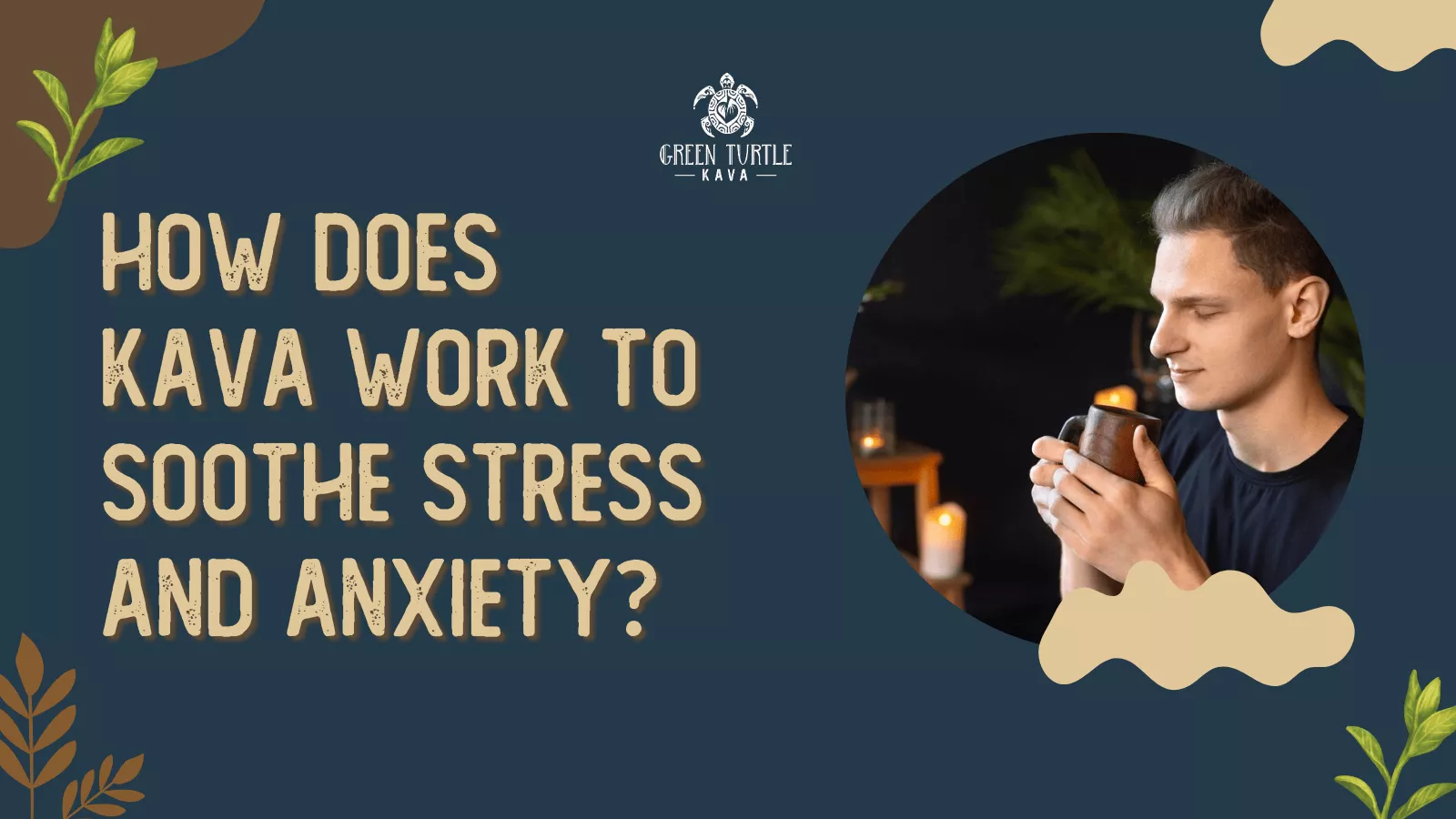 How Does Kava Work to Soothe Stress and Anxiety? I GTK