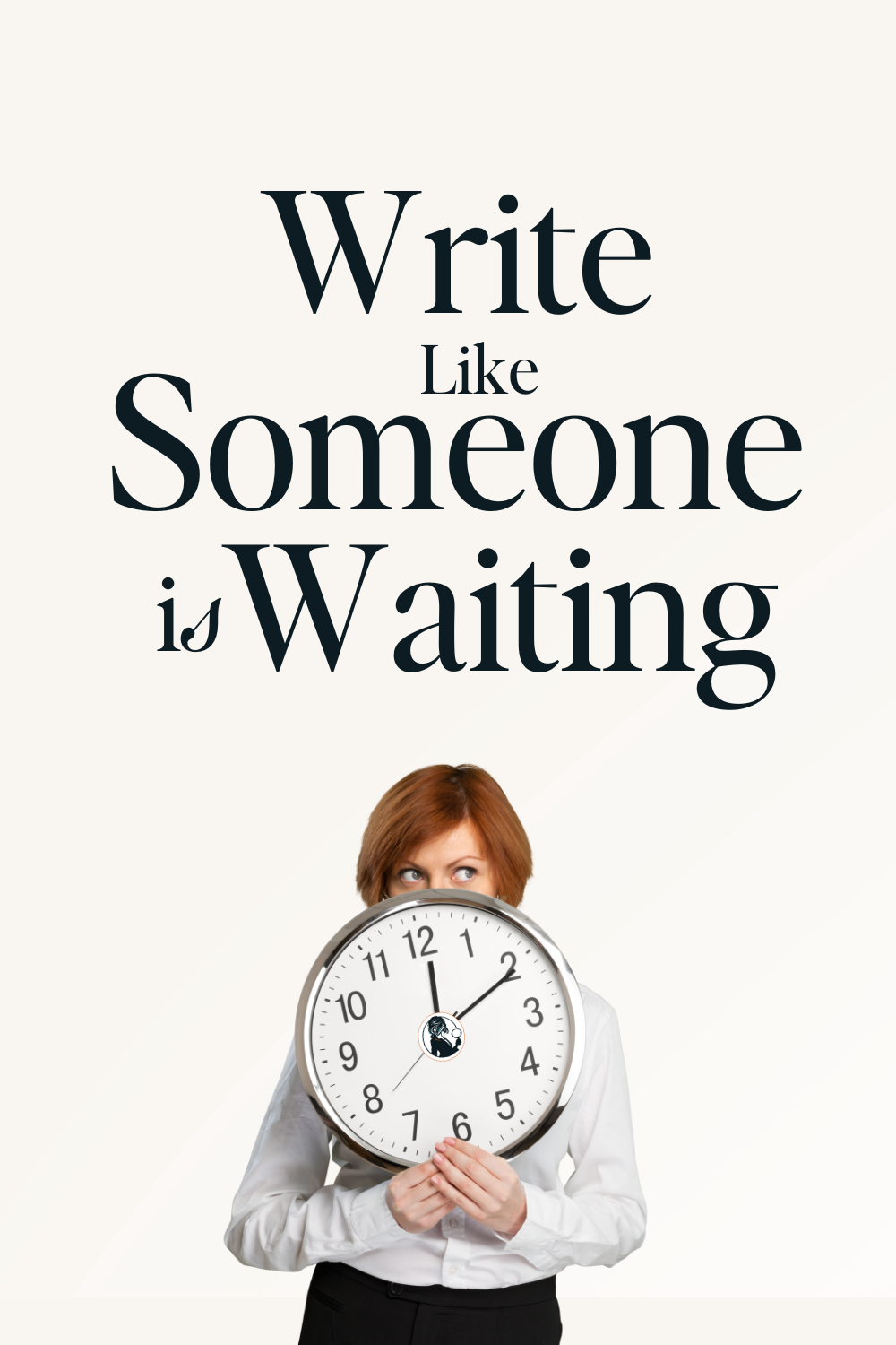 Write Like Someone is Waiting | Jeannie Ruesch