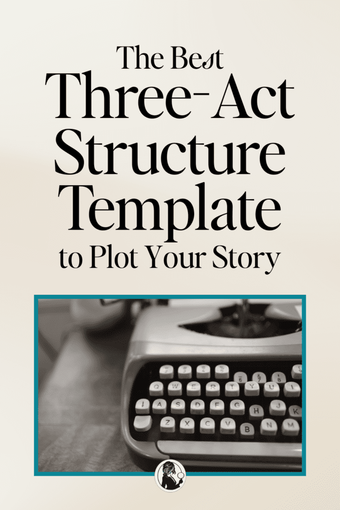 The Best Three Act Structure Template To Plot Your Story | Jeannie Ruesch