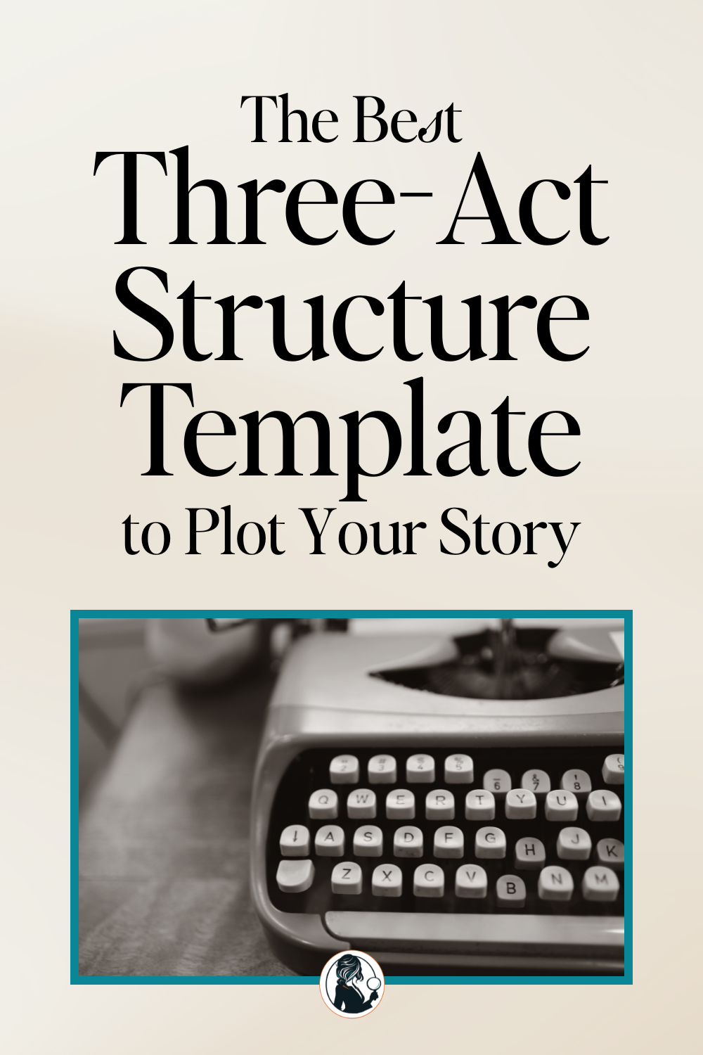 The Best Three Act Structure Template To Plot Your Story Jeannie Ruesch