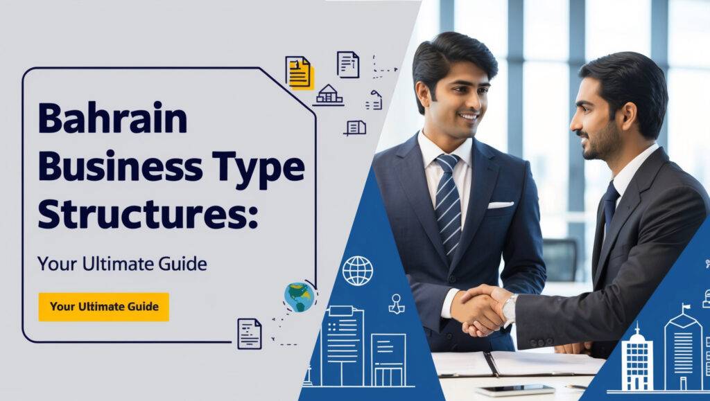 Bahrain Business Type Structures: Your Ultimate Guide | 2025