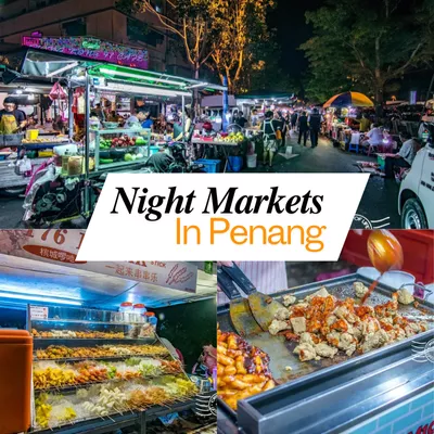 A Foodie's Guide to Pasar Malam (Night Markets) in Penang