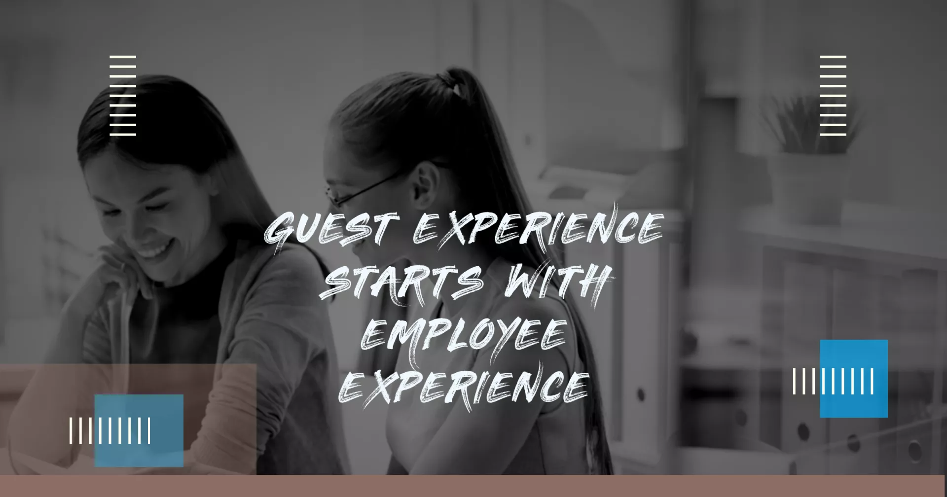 Guest experience starts with employee experience- Leadership qualities