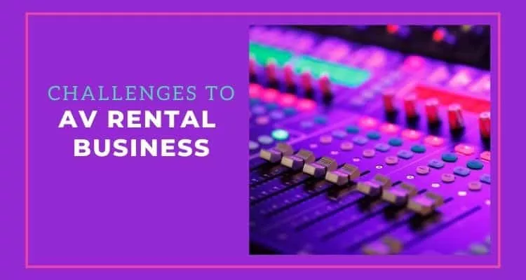 How to Manage your AV Rental Business like a PRO?