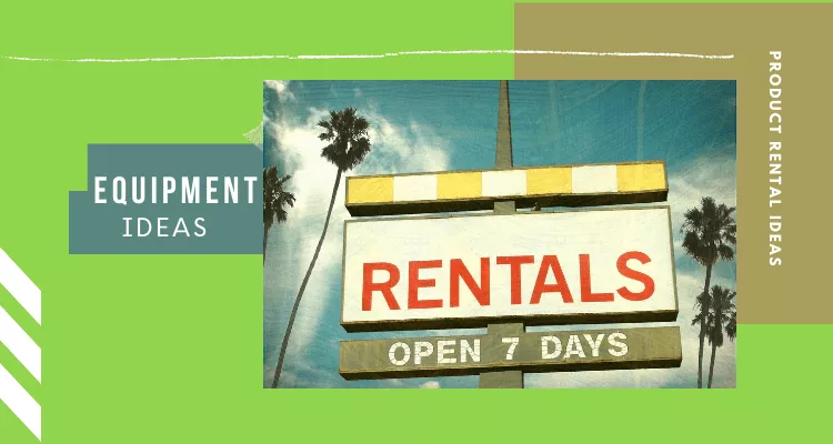 7 Trending Rental Equipment Ideas For Entrepreneurs