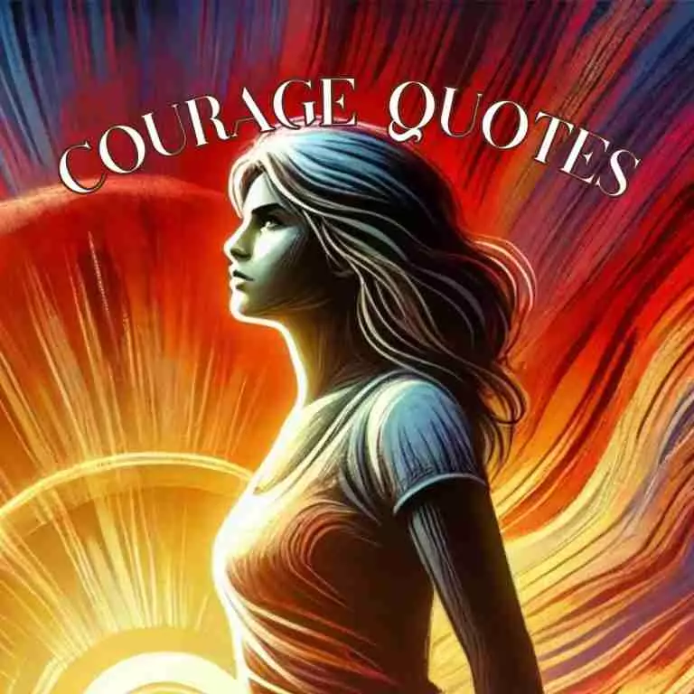 Courage Quotes: Face Your Fears and Embrace Life’s Challenges