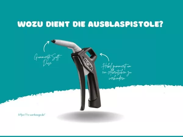 Wozu dient die Ausblaspistole?