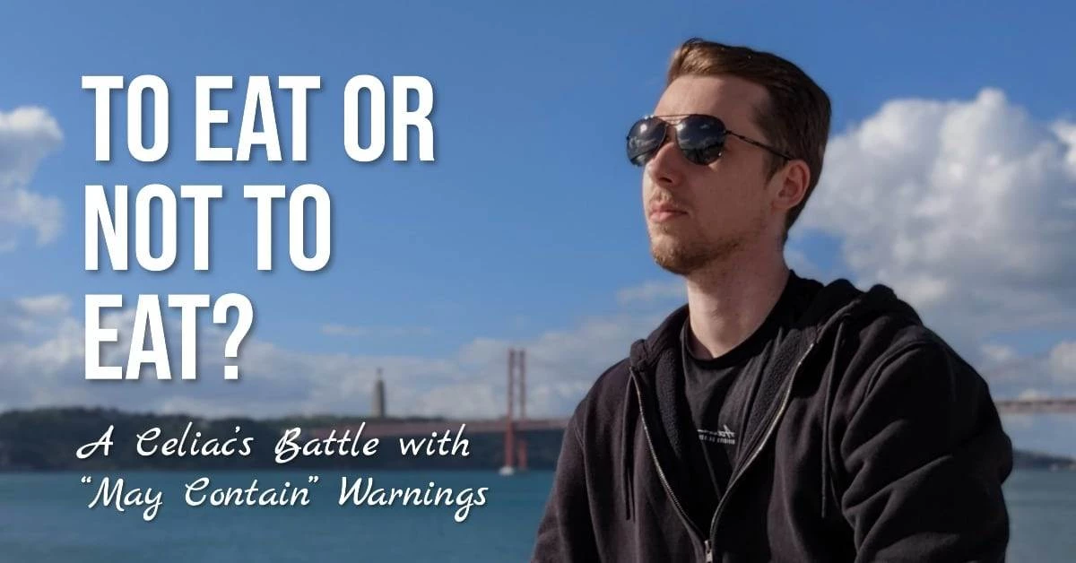 To Eat or Not to Eat? A Celiac’s Battle with “May Contain” Warnings ...