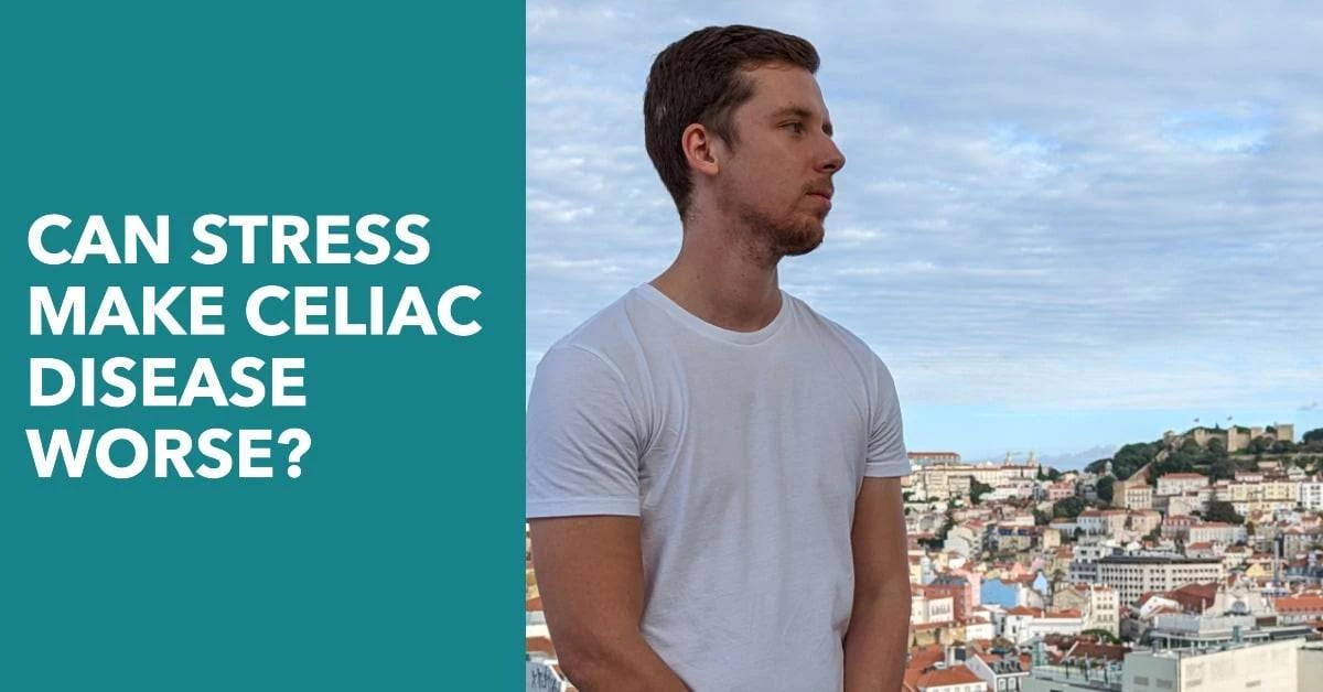 Can Stress Make Celiac Disease Worse A Personal Perspective