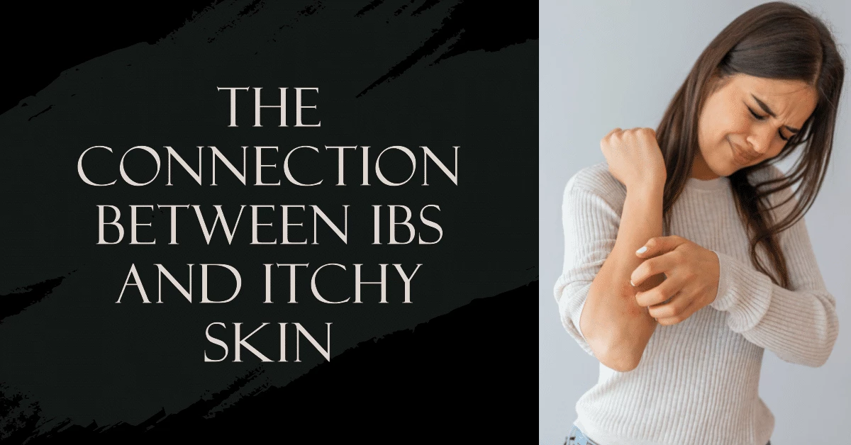 The Conundrum of Irritable Bowel Syndrome: IBS and Itchy Skin ...