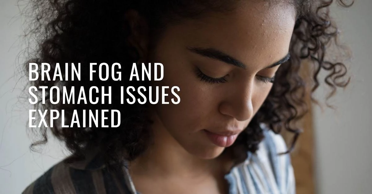 Brain Fog and Stomach Issues: Navigating the Gut-Brain Highway ...