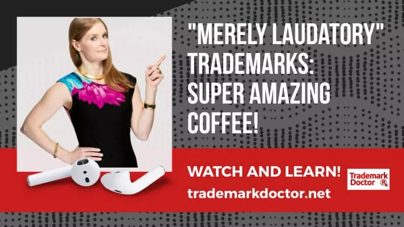“Merely Laudatory” Trademarks: Super Amazing Coffee!