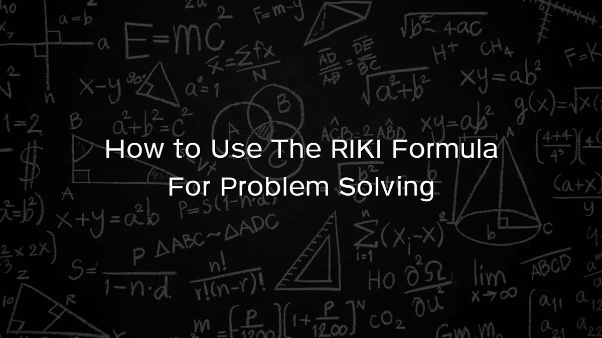 How to Use The RIKI Formula For Problem Solving - Tridigiam | Marketing ...
