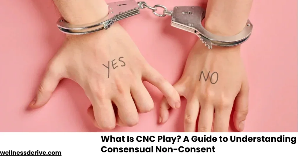 What Is CNC Play? Understanding Consensual Non-Consent