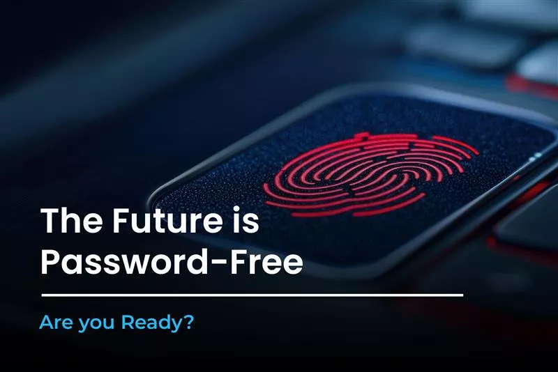 How to Become a Passwordless Enterprise: Key Steps to Secure Future