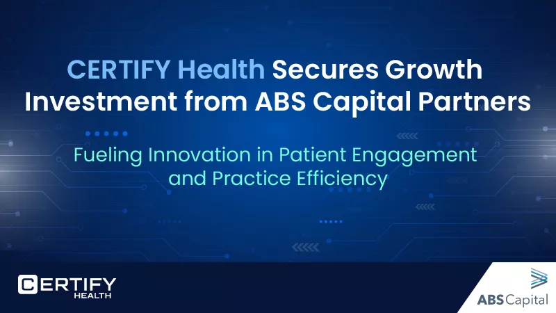 CERTIFY Health Secures Growth Equity Investment from ABS Capital ...
