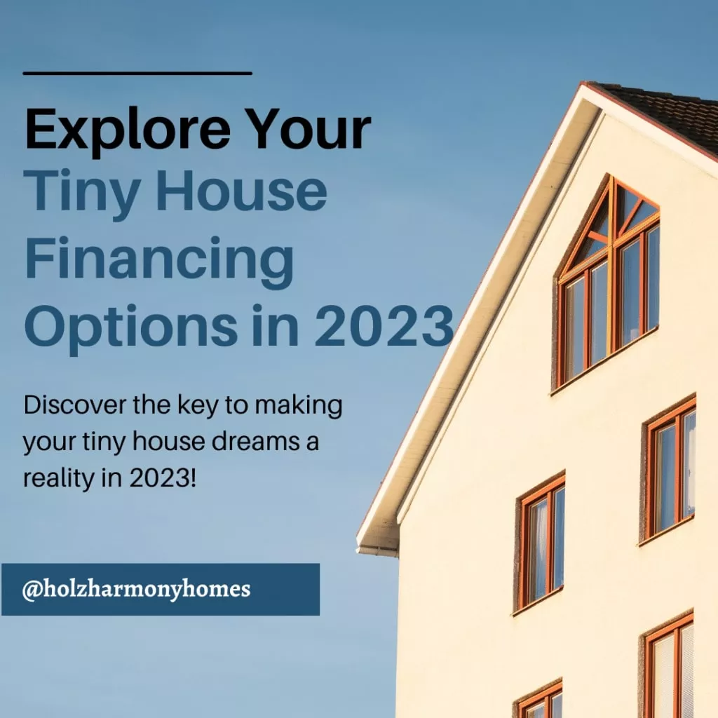 Explore Your Tiny House Financing Options in 2023