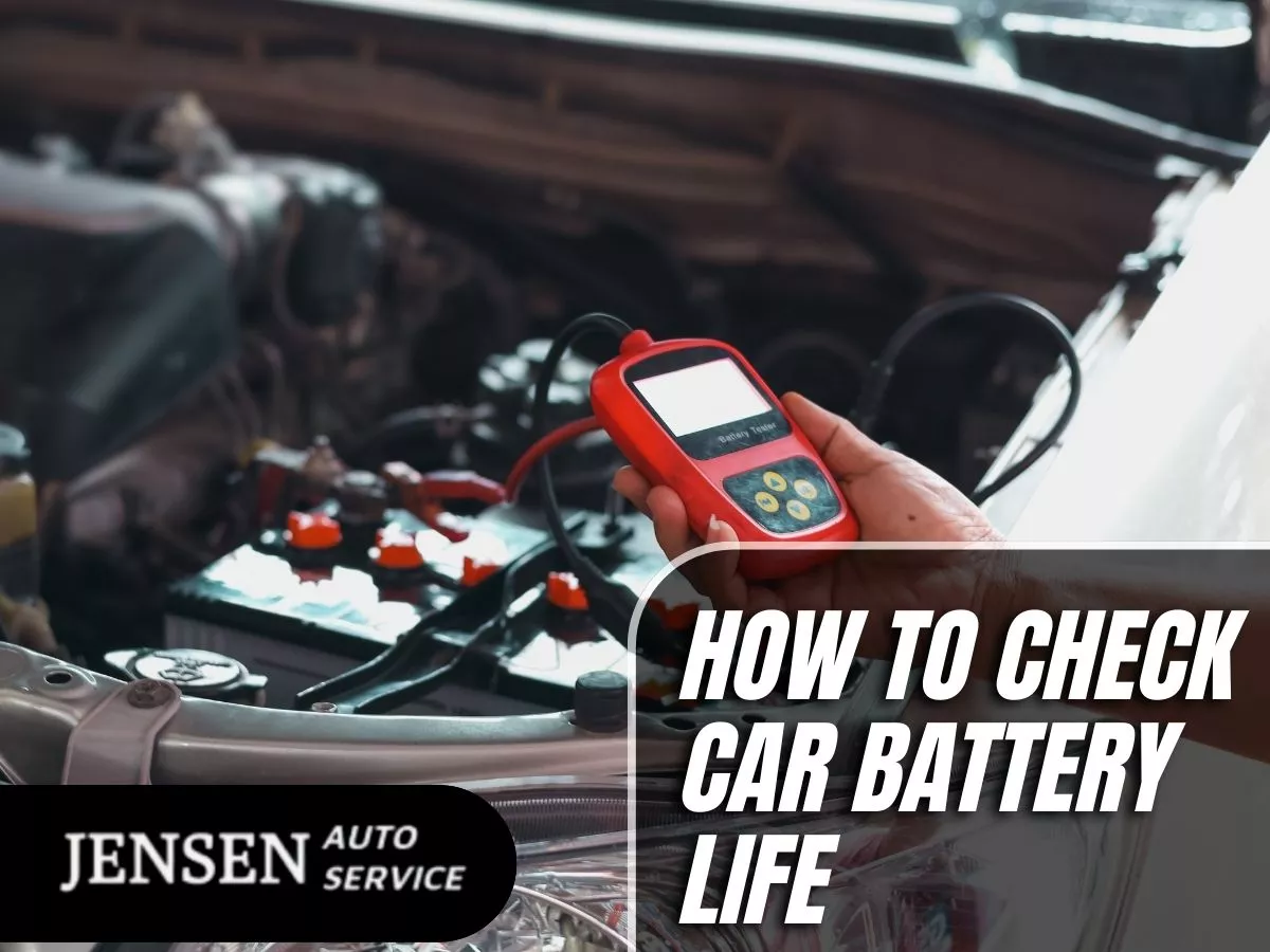 How to Check Car Battery Life: A Complete Guide | JENSEN Auto Services