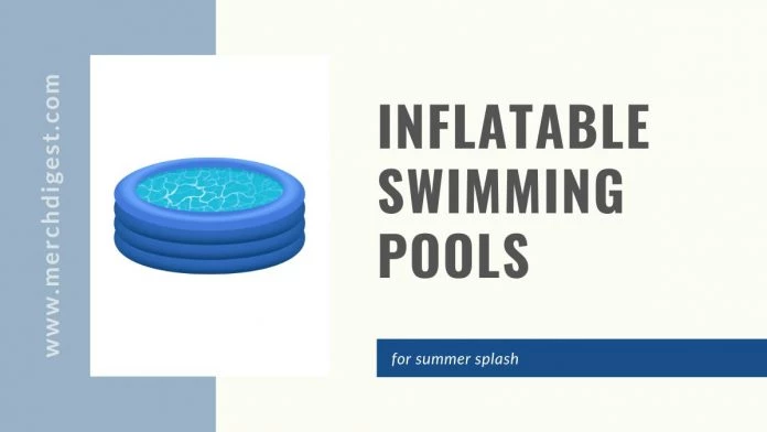Best Inflatable Pools For Summer Splash | Merch Digest