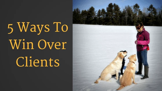 5 Ways to Obtain and Retain Dog Training Clients - The Modern Dog Trainer