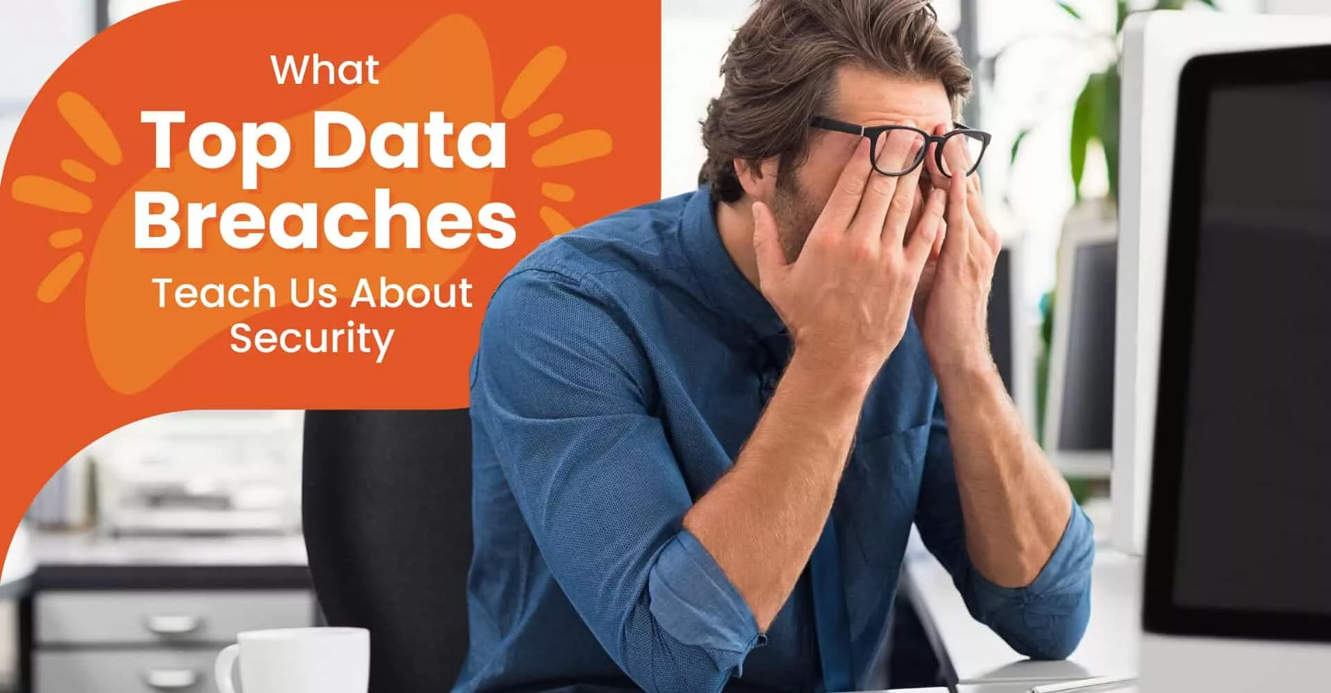 Top Data Breaches and What We Learn from Them | VisualSP