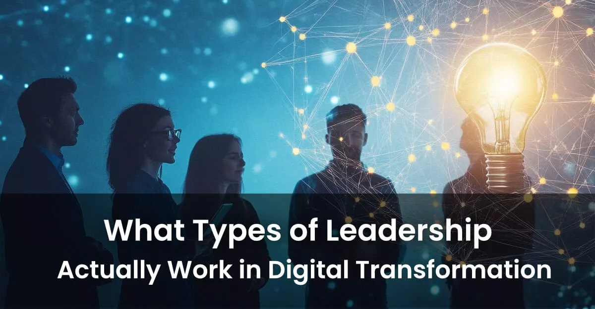 What Types of Leadership Actually Work in Digital Transformation | VisualSP
