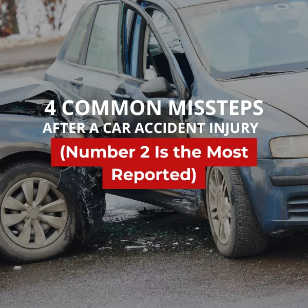 4 Common Missteps After a Car Accident Injury (Number 2 Is the Most ...